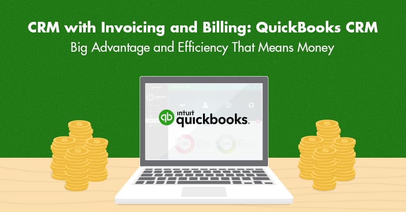 QuickBooks CRM Big Advantage and Efficiency CRM with Invoicing and Billing