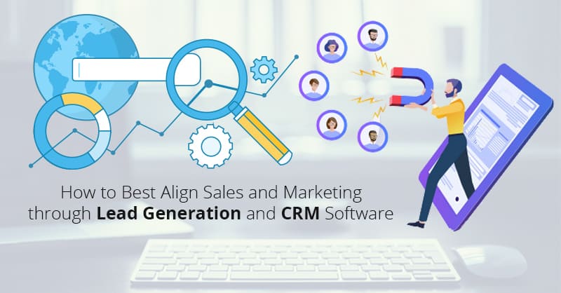 Align Sales and Marketing With Easy to Use CRM Software