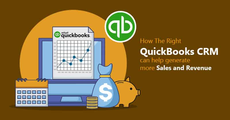 How The Right QuickBooks CRM Can Generate More Sales And Revenue