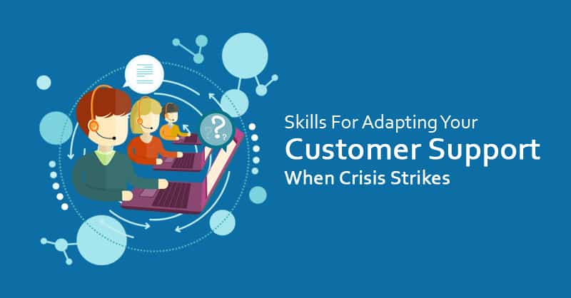 Adapting Your Customer Support In Crisis For Business Growth