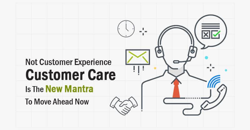 Customer Care Is The New Mantra For Business Growth