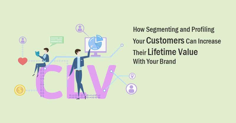 How Segmenting Your Customers Can Increase CLV For Business Growth